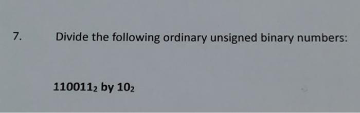 Solved For #6 muliply the following ordinary unsigned binary | Chegg.com