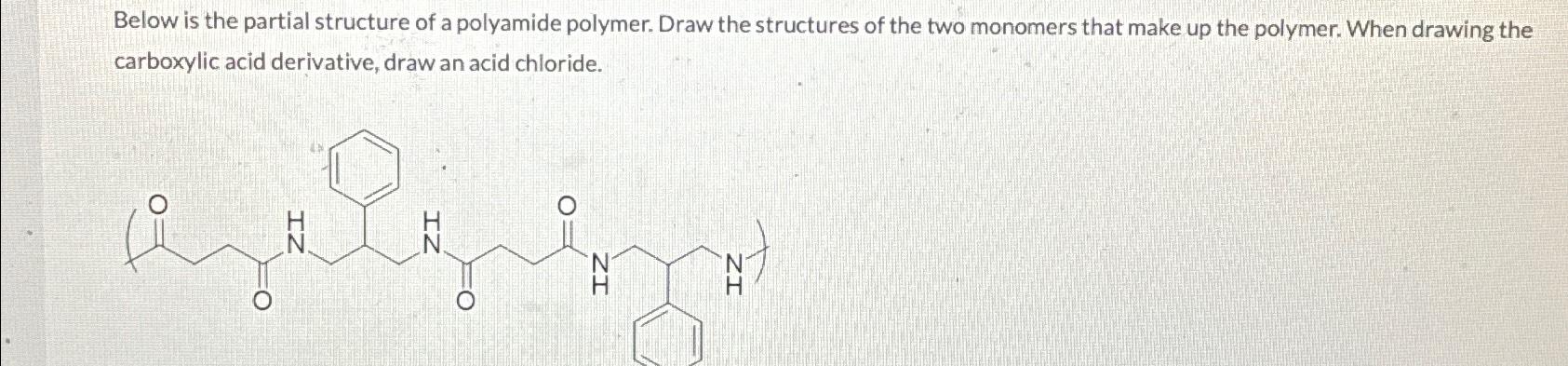 Solved Below is the partial structure of a polyamide | Chegg.com