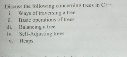 Solved Discuss the following concerning trees in C++i. ﻿Ways | Chegg.com
