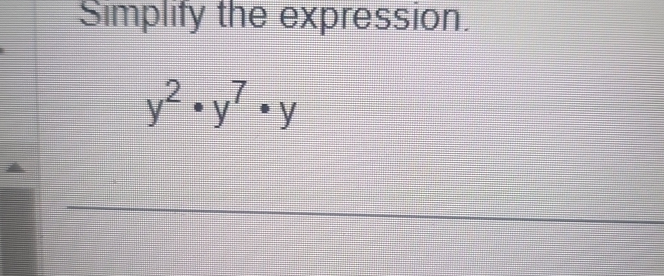 Solved Simplify the expression.y2*y7*y | Chegg.com