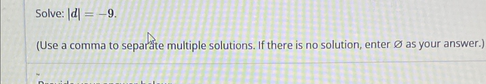 Solved Solve: |d|=-9.(Use a comma to separate multiple | Chegg.com