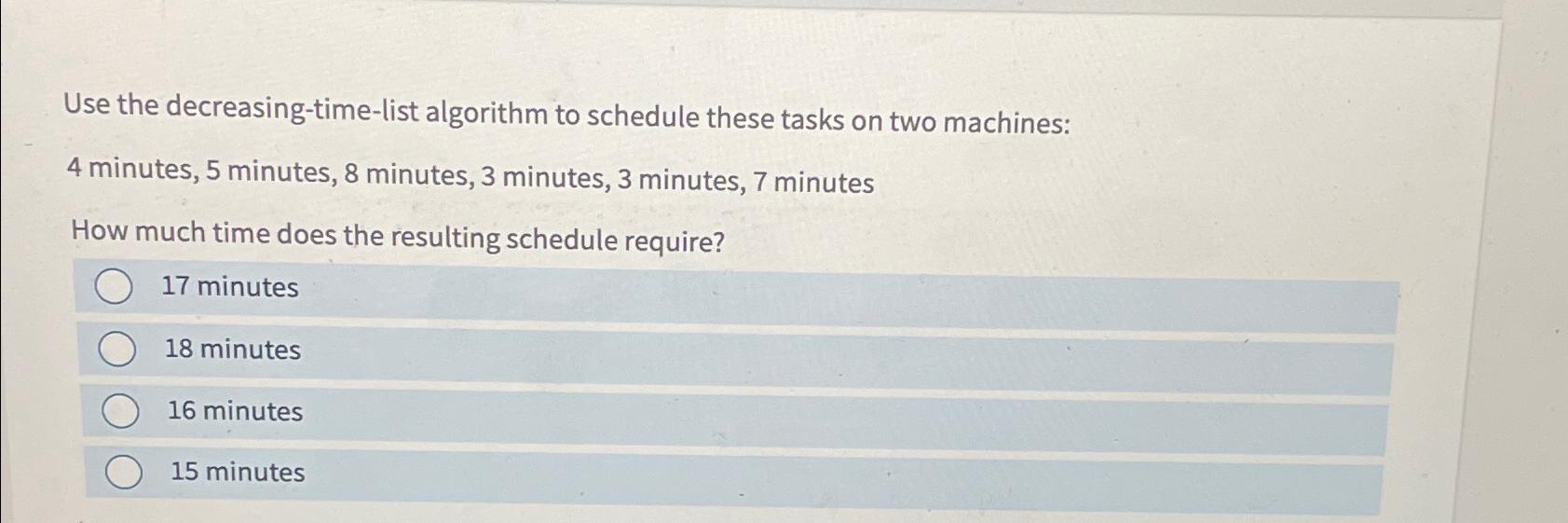 Solved Use the decreasing-time-list algorithm to schedule | Chegg.com