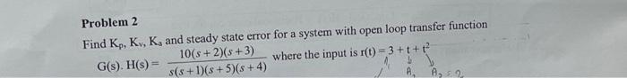 Solved Problem 2 Find Kp, Kv, K, and steady state error for | Chegg.com