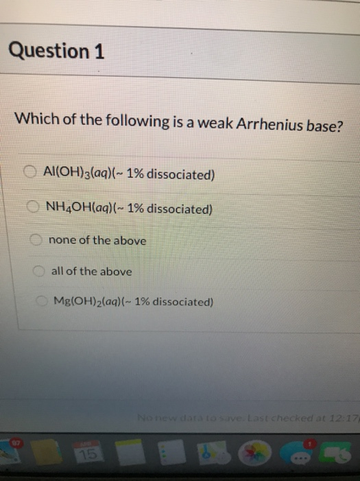 Solved Question 1 Which of the following is a weak Arrhenius | Chegg.com