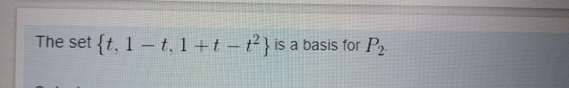 Solved The set {t,1−t,1+t−t2} is a basis for P2. | Chegg.com