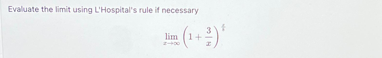 Solved Evaluate the limit using L'Hospital's rule if | Chegg.com