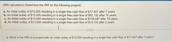 Solved (IRR calculation) Determine the IRR on the following | Chegg.com