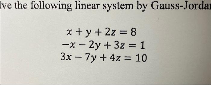 Solved ve the following linear system by Gauss-Jorda | Chegg.com