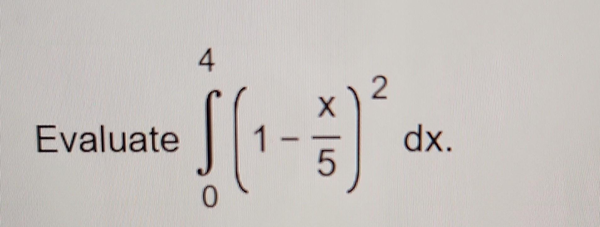 Solved Evaluate ∫0(1−5x) | Chegg.com