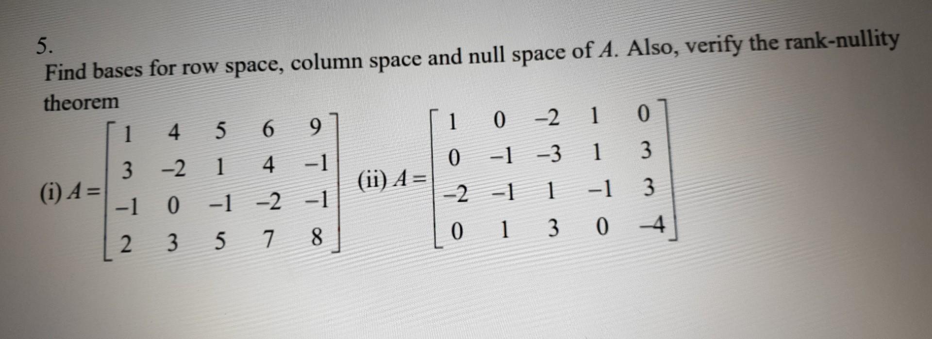 Solved Find bases for row space, column space and null space | Chegg.com
