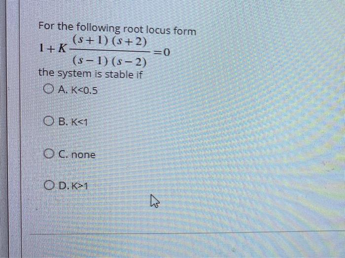 Solved For the following root locus form (s+1) (s+2) 1+K =0 | Chegg.com