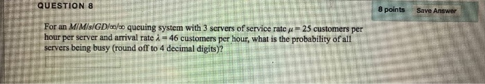 Solved QUESTION 8 8 points Save Answer For an MIM/s/GD/oc/o | Chegg.com