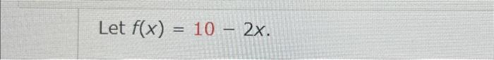 Solved f(x)=10−2xFint is eract areo (in squese ines) tsung | Chegg.com