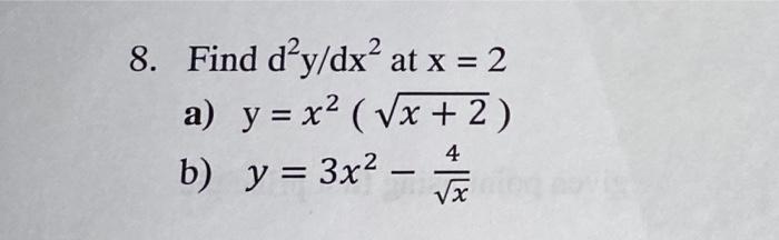 Solved = 8. Find d’y/dx? at x = 2 a) y = x2(x + 2) b) y = | Chegg.com