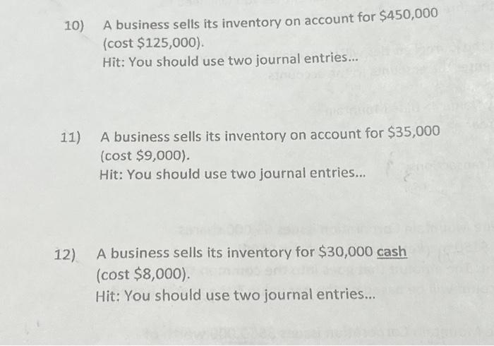 Solved 10) 11) A business sells its inventory on account for | Chegg.com