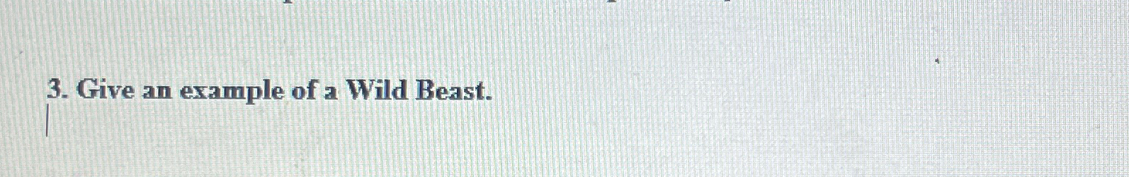 Solved Give an example of a Wild Beast. | Chegg.com