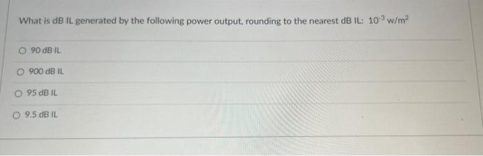 Solved What is dB IL generated by the following power | Chegg.com