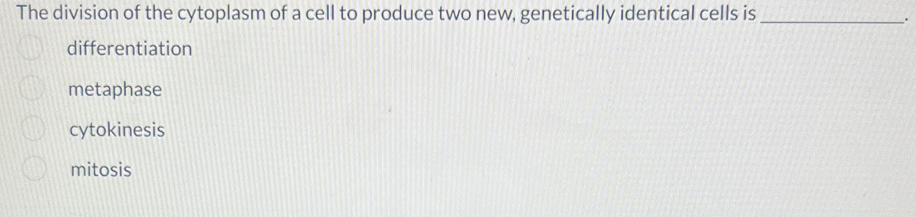Solved The division of the cytoplasm of a cell to produce | Chegg.com