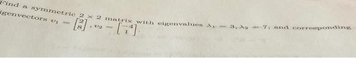 Solved Find 2 symmetric 2x2 matrix with eigenvalues A | Chegg.com