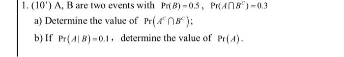 Solved 1. (10') A, B are two events with Pr(B)=0.5, Pr(ANB) | Chegg.com