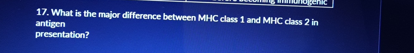 Solved What is the major difference between MHC class 1 and | Chegg.com Solved What is the major difference between MHC class 1 and | Chegg.com