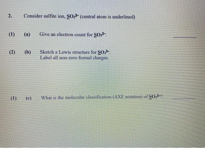 Solved 2. Consider sulfite ion, SO32- (central atom is | Chegg.com