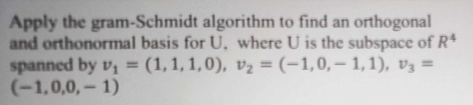 Solved Apply the gram-Schmidt algorithm to find an | Chegg.com