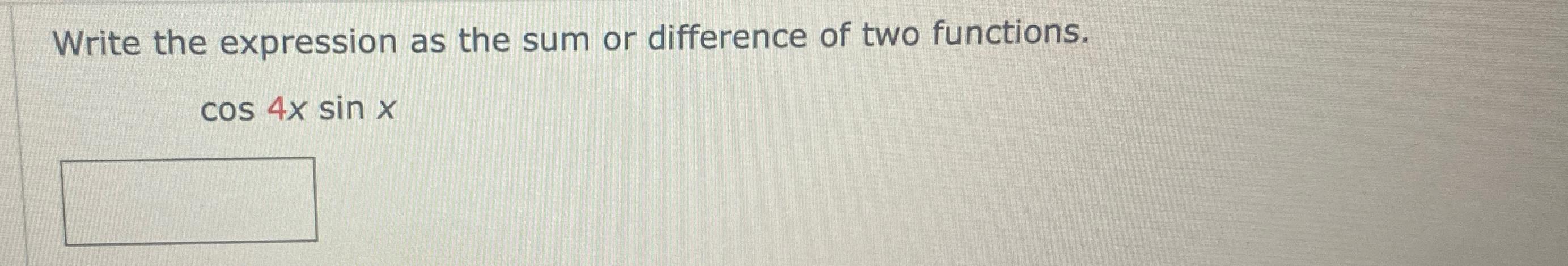 Solved Write the expression as the sum or difference of two | Chegg.com