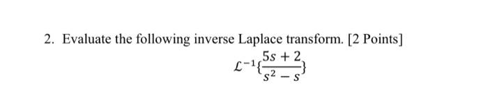 Solved 2. Evaluate the following inverse Laplace transform. | Chegg.com