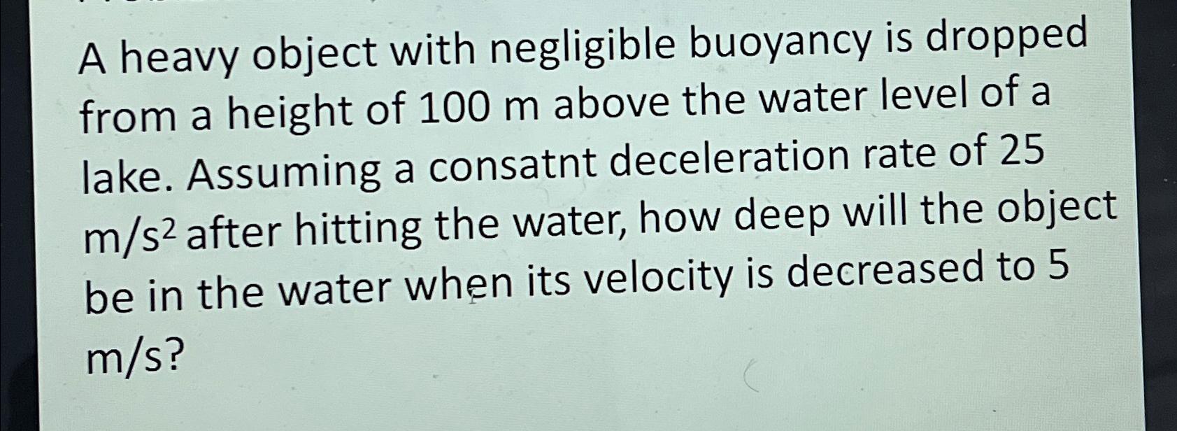 Solved A heavy object with negligible buoyancy is dropped | Chegg.com
