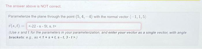 Solved The answer above is NOT correct. Parameterize the | Chegg.com