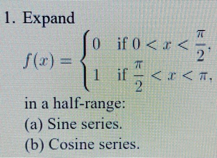 Solved 1. Expand f(x) in a half-range: (a) Sine series. (b) | Chegg.com