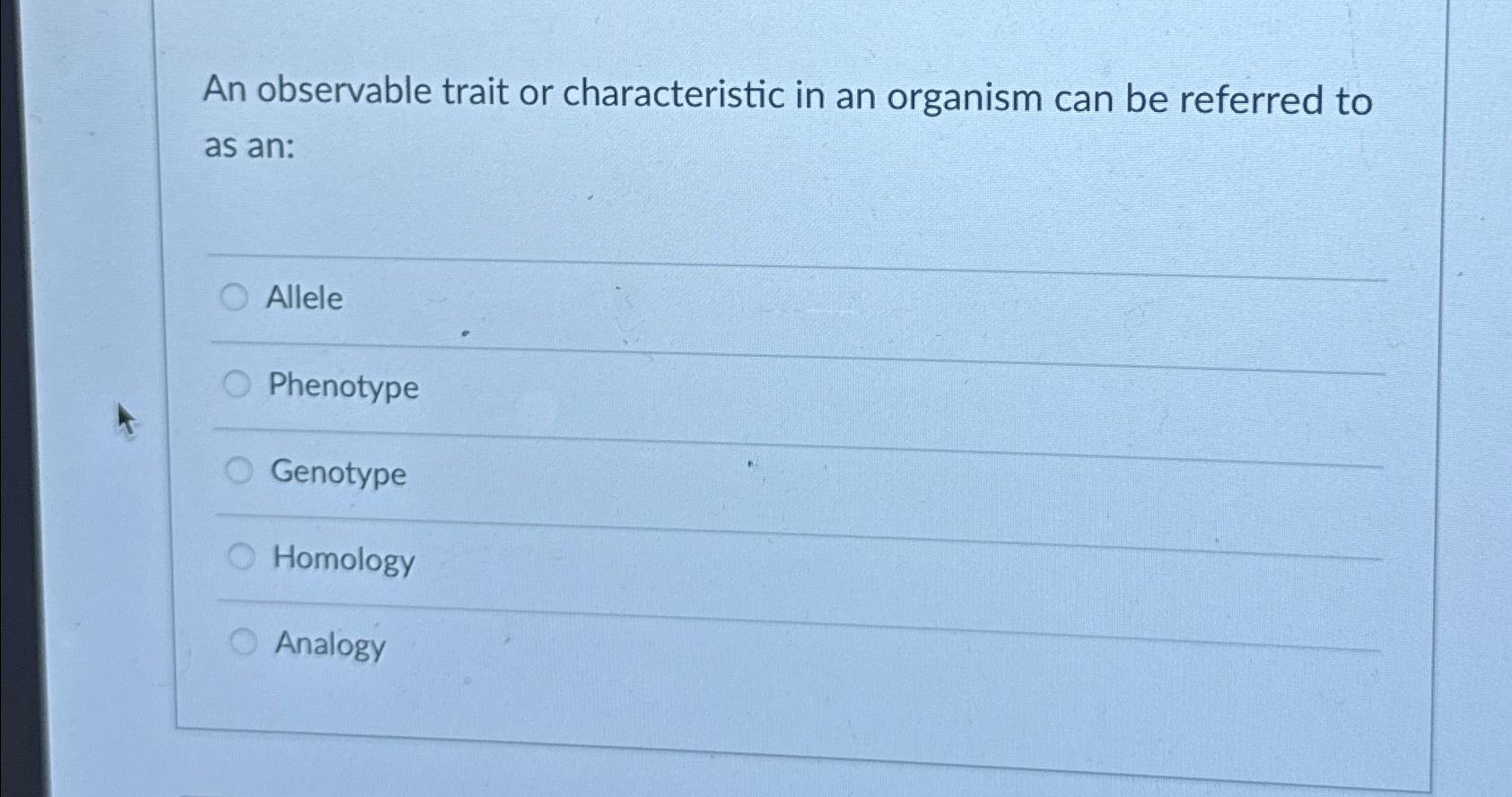 Solved An observable trait or characteristic in an organism | Chegg.com