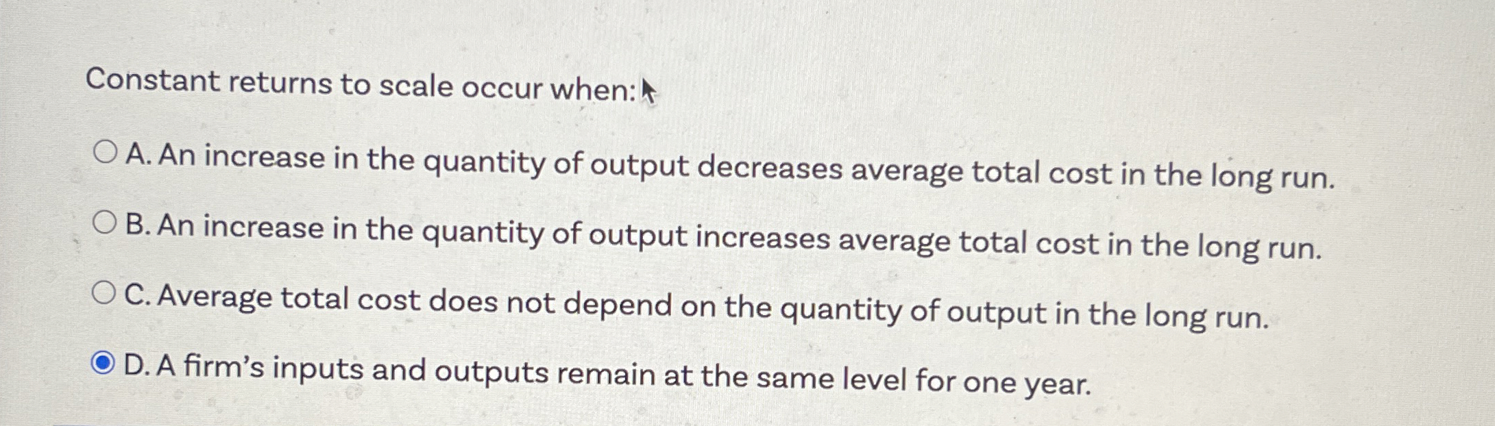 Solved Constant returns to scale occur when:A. ﻿An increase | Chegg.com