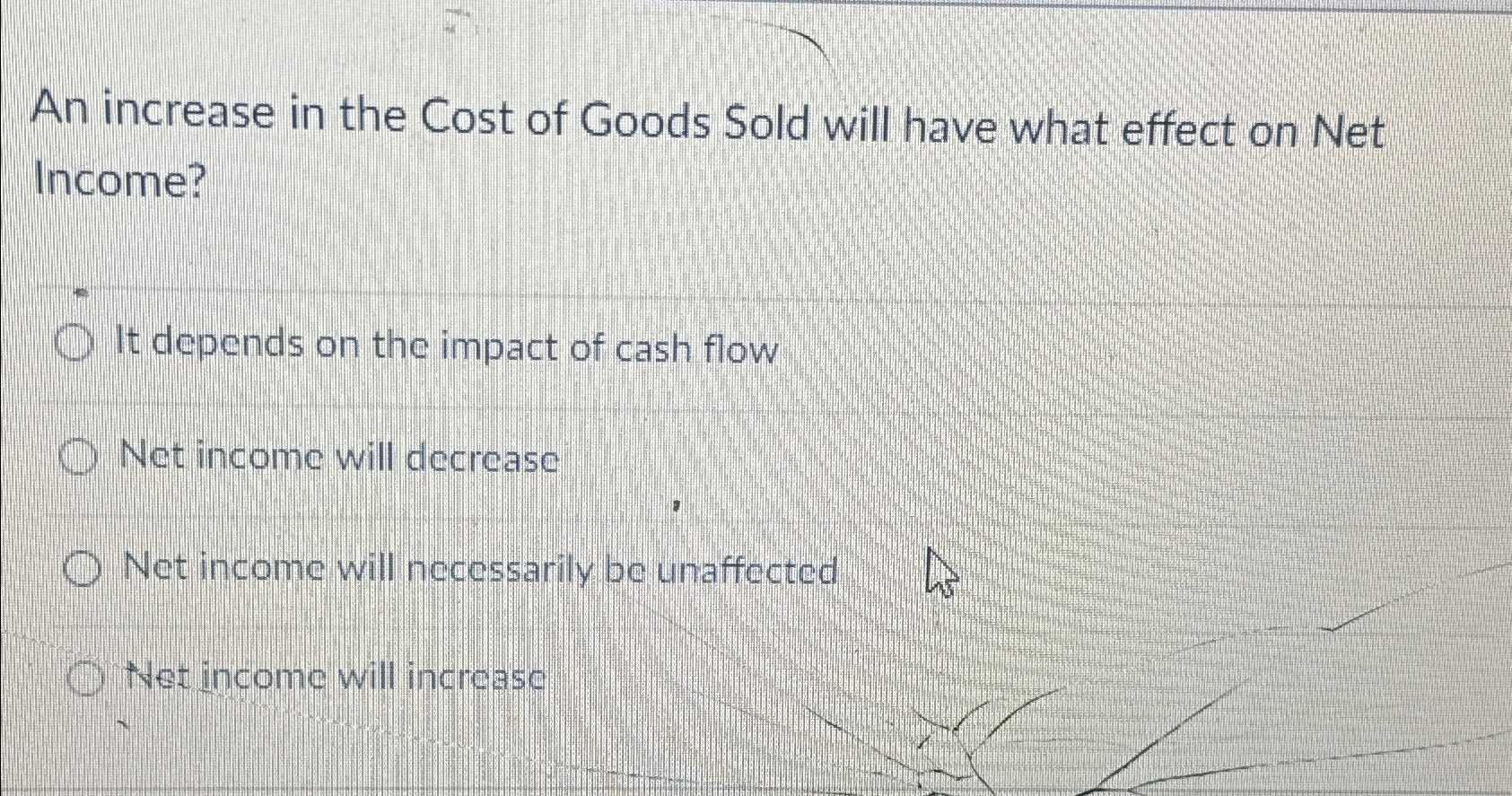 Solved An increase in the Cost of Goods Sold will have what | Chegg.com