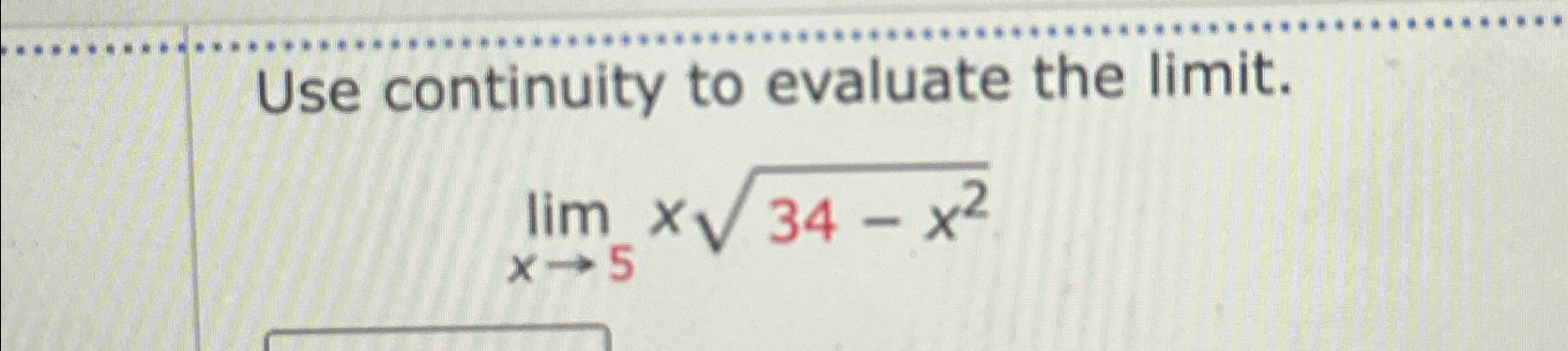 Solved Use continuity to evaluate the limit.limx→5x34-x22 | Chegg.com