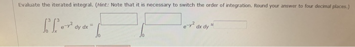 Solved Evaluate the iterated integral. (Hint: Note that it | Chegg.com