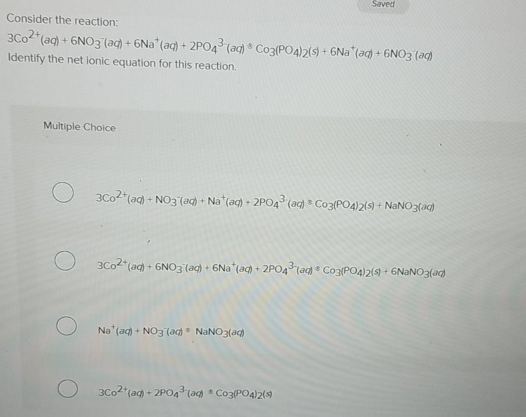 Solved Saved Consider the reaction: 3Co2+ (aq) + 6NO3 (aq) + | Chegg.com