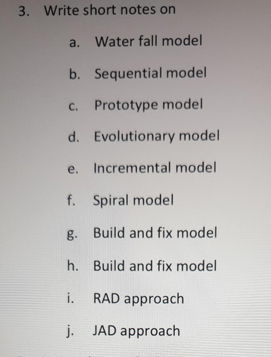 Solved 3. Write short notes on a. Water fall model b. | Chegg.com
