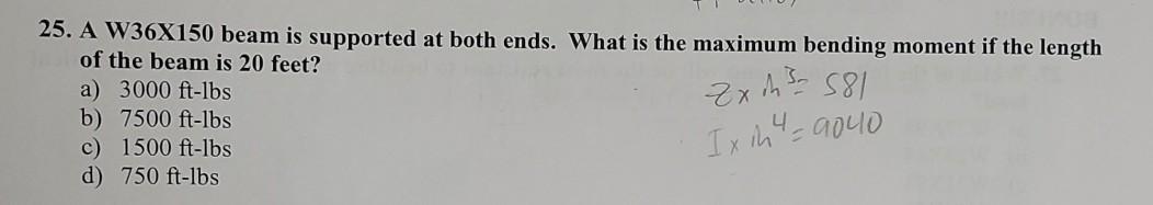 Solved 25. A W36X150 beam is supported at both ends. What is | Chegg.com