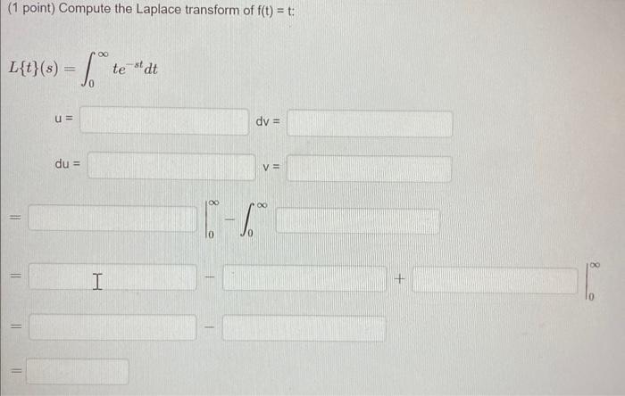 Solved (1 point) Compute the Laplace transform of f(t)=t : | Chegg.com