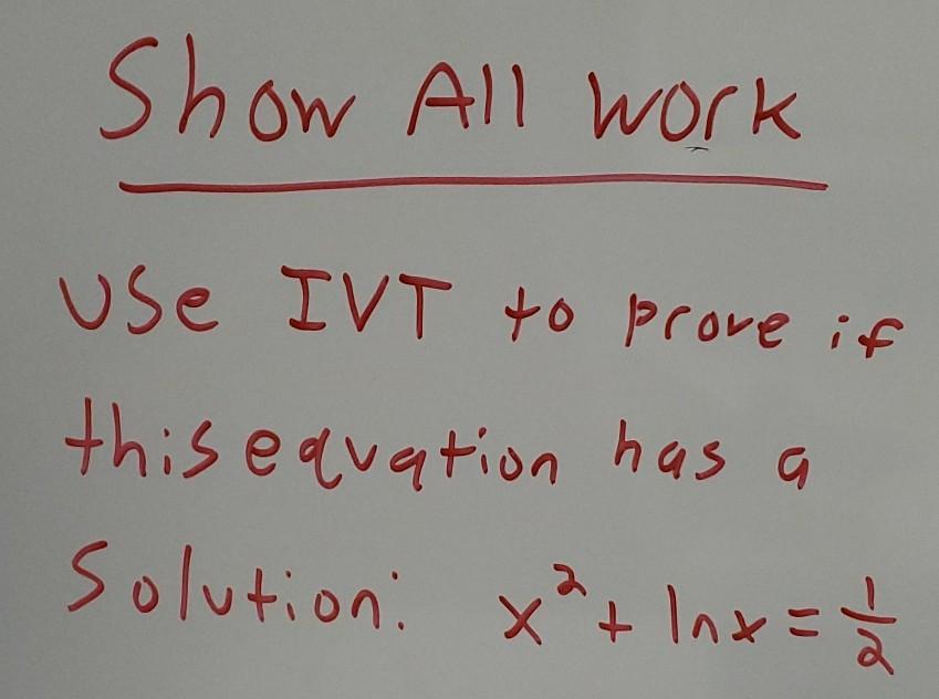 Solved Show All work use IVT to prove if this equation has a | Chegg.com