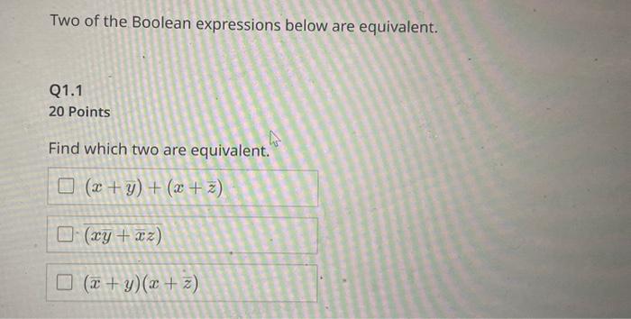 Solved Two of the Boolean expressions below are equivalent. | Chegg.com