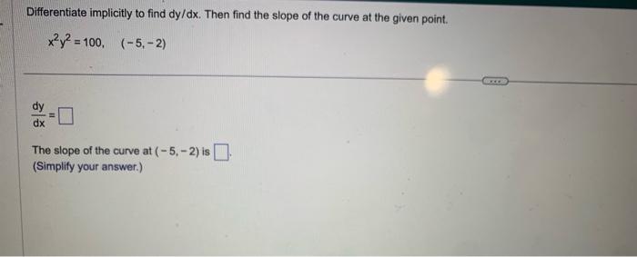 Solved Differentiate implicitly to find dy/dx. Then find the | Chegg.com