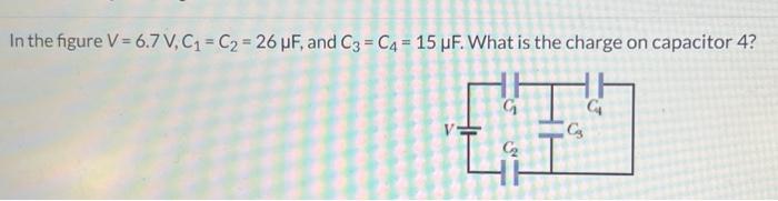 Solved In the figure V=6.7 V,C1=C2=26μF, and C3=C4=15μF. | Chegg.com