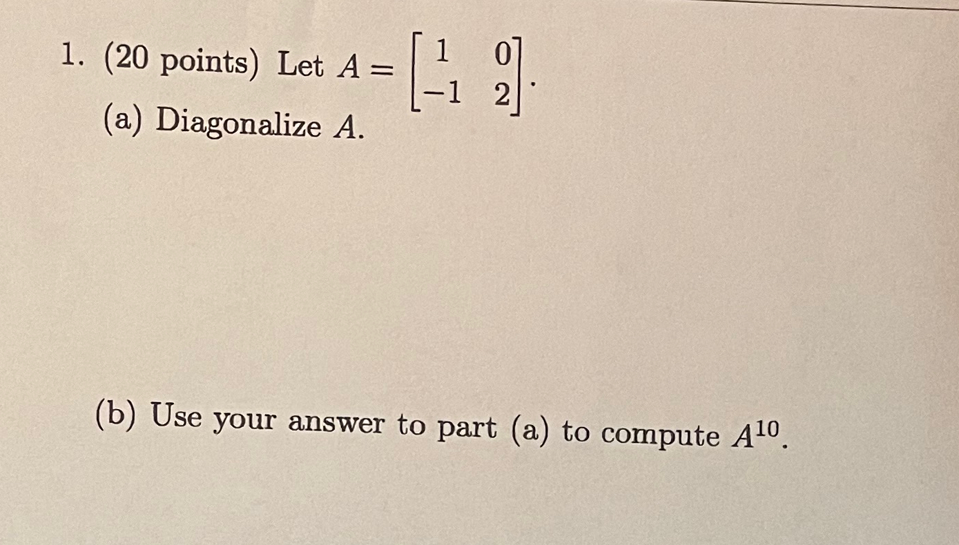 Solved Let A=[10-12].(a) ﻿Diagonalize A.(b) ﻿Use your answer | Chegg.com