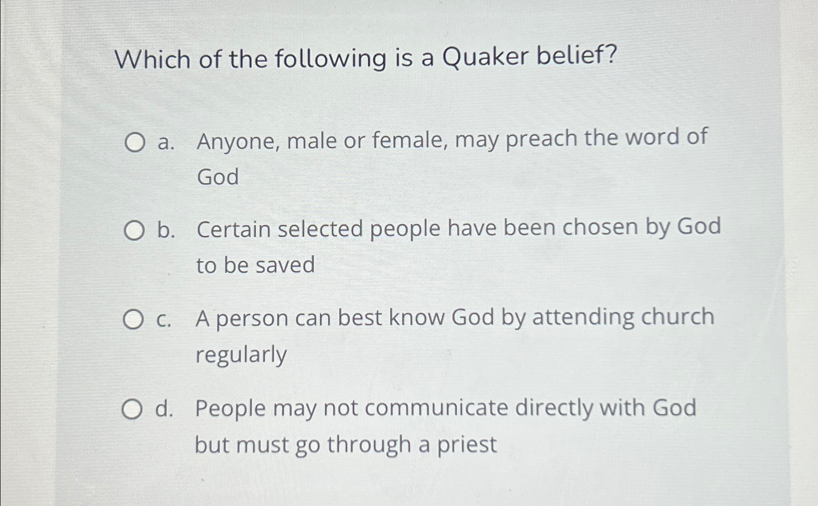 Solved Which of the following is a Quaker belief?a. ﻿Anyone, | Chegg.com