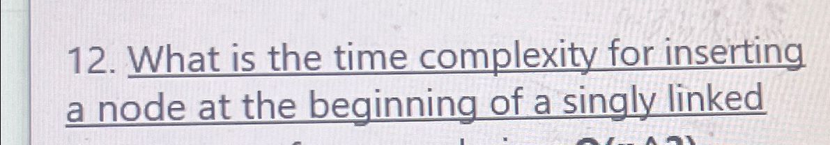Solved What Is The Time Complexity For Inserting A Node At