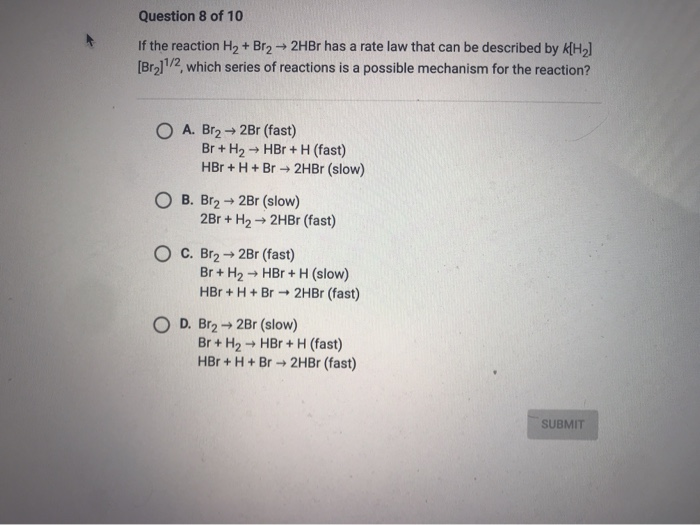 Solved Question 8 of 10 If the reaction H2 + Br2 → 2HBr has | Chegg.com