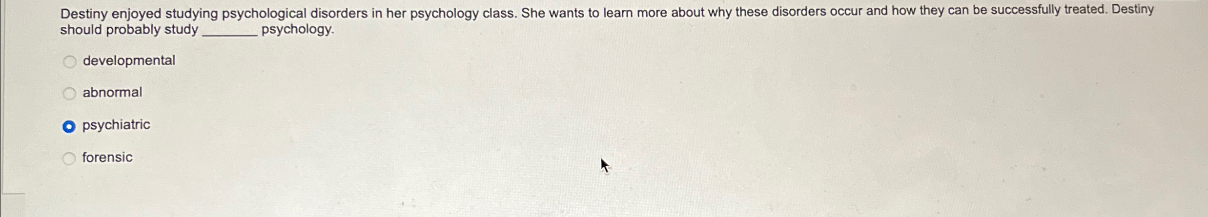 Solved Destiny enjoyed studying psychological disorders in | Chegg.com